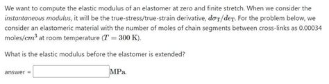 Solved We Want To Compute The Elastic Modulus Of An Chegg