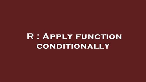 R Apply Function Conditionally YouTube