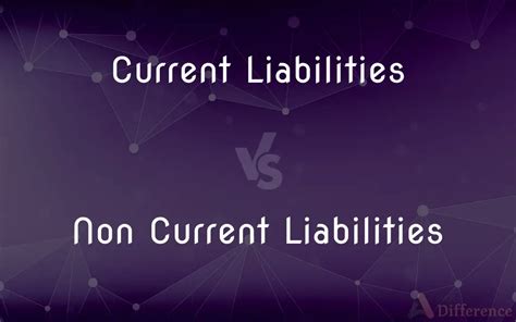Current Liabilities Vs Non Current Liabilities — What S The Difference