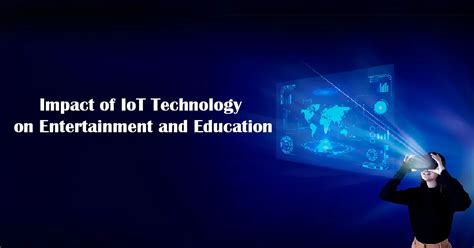IoT Impact On Entertainment Education