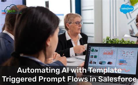 Automating Ai With Template Triggered Prompt Flows In Salesforce