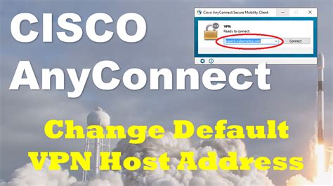 How To Change Default VPN Host Address In CISCO AnyConnect Xybernetics