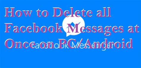 How To Delete All Facebook Messages At Once On Pc Android