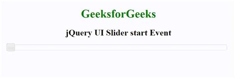 Jquery Ui Slider Start Event Geeksforgeeks