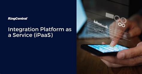 What Is Ipaas Definition Benefits And Integration Tips Ringcentral Blog Uk
