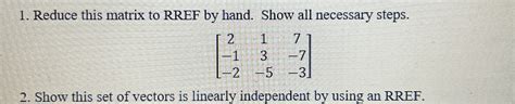 Solved Reduce This Matrix To RREF By Hand Show All Chegg