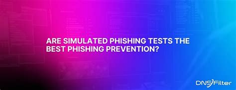 Are Simulated Phishing Tests The Best Prevention Dnsfilter