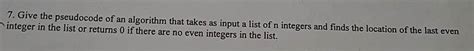 Solved Give The Pseudocode Of An Algorithm That Takes As