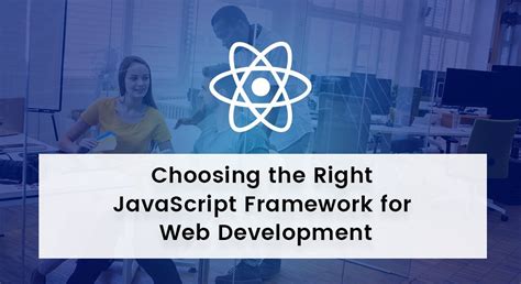 Choosing The Right Javascript Framework For Web Development Yourstory