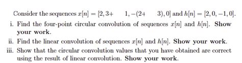 Solved Consider The Sequences X[n] [2 3 1 − 2 3 0] And