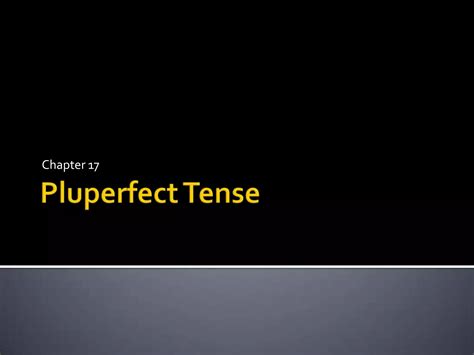 Chapter 17 Pluperfect Tense Pptx