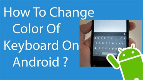 How To Change Color Of Keyboard On Android Color Change Color Keyboard
