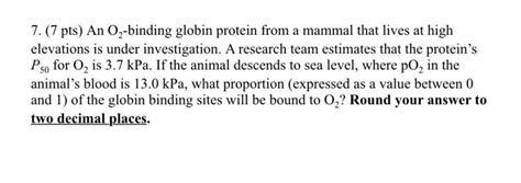 Solved 7 7 Pts An 02 Binding Globin Protein From A Mammal