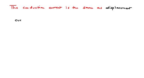 The Conduction Current Is The Same As Displacement Current When The