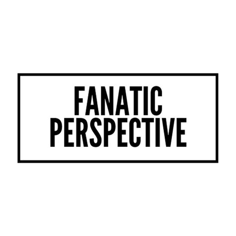 Fanatic Perspective Youtube