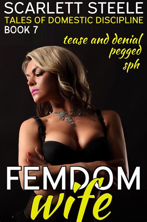 Femdom Wife Tales Of Domestic Discipline Pegged Tease And Denial