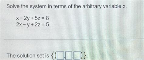 Solved Solve The System In Terms Of The Arbitrary Variable