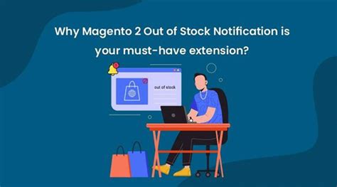Why Magento 2 Out Of Stock Notification Is Must Have Extension