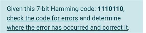 Solved Given This 7 Bit Hamming Code 1110110 Check The