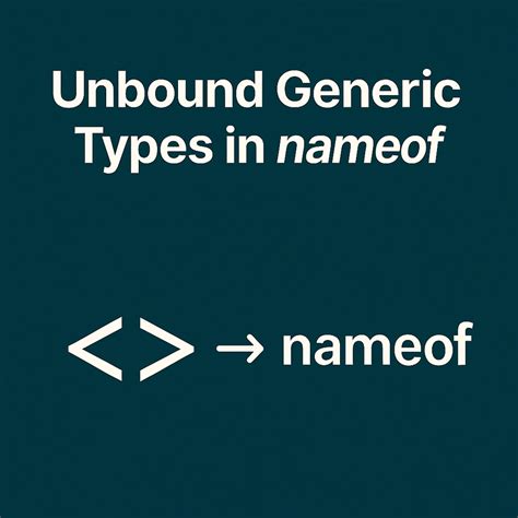 Unbound Generic Types In `nameof` — C 14 Makes Reflection Cleaner