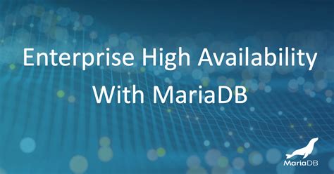 Enterprise High Availability Database MariaDB