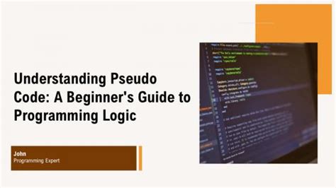 Understanding Pseudo Code A Beginners Guide To Programming Logic Ppt