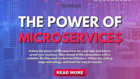 The Power Of Microservices Architecture Advantages And Impact