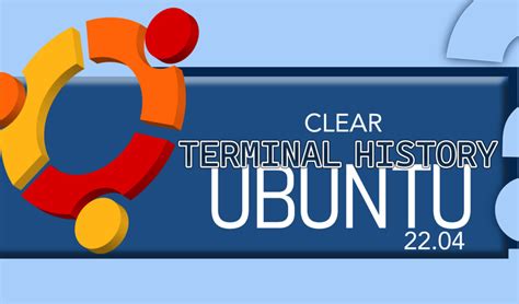 how to clear terminal history on ubuntu 22 04 linuxways