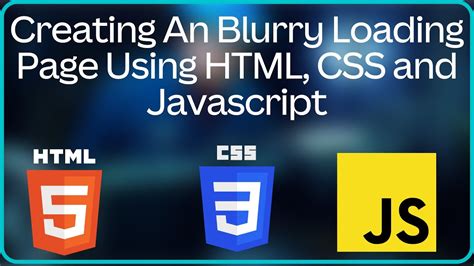 Creating An Blurry Loading Page Using Pure Html Css And Javascript