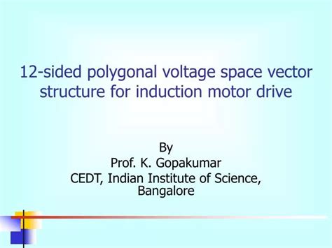 Ppt 12 Sided Polygonal Voltage Space Vector Structure For Induction