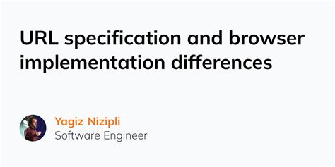 Url Specification And Browser Implementation Differences Yagiz