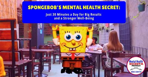 Spongebobs Mental Health Secret Just 30 Minutes A Day For Big Results