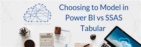 Choosing To Model In Power Bi Vs Ssas Tabular 3cloud