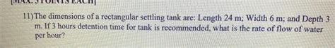 Solved 11 The Dimensions Of A Rectangular Settling Tank