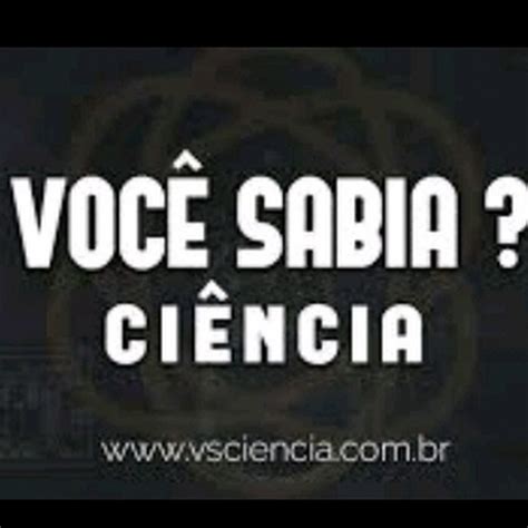 VocÊ Sabia CiÊncia Youtube