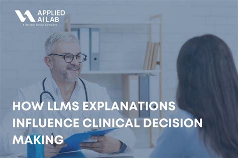 How Llms Explanations Influence Clinical Decision Making Verysell Ai