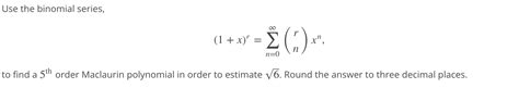 Solved Use The Binomial Series 1 X R ∑n 0∞ Rn Xn To Find