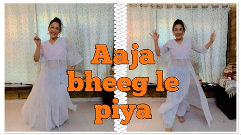 Easy Dance Steps Aaja Bheeg Le Piya Youtube