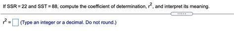 Solved If Ssr 22 And Sst 88 Compute The Coefficient Of