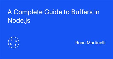 A Complete Guide To Buffers In Node Js Ruan Martinelli