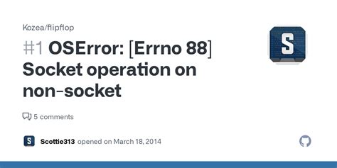 Oserror Errno Socket Operation On Non Socket Issue Kozea Flipflop Github