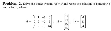 Solved Problem Solve the linear system Až and write Chegg com