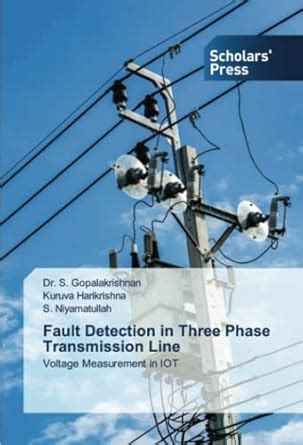 Fault Detection In Three Phase Transmission Line Voltage Measurement In IOT GOPALAKRISHNAN Dr