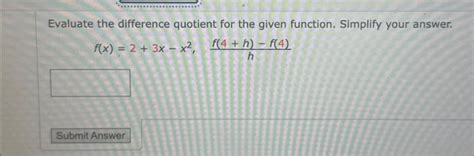 Solved Evaluate The Difference Quotient For The Given