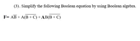 Solved Simplify The Following Boolean Equation By Using Chegg Com