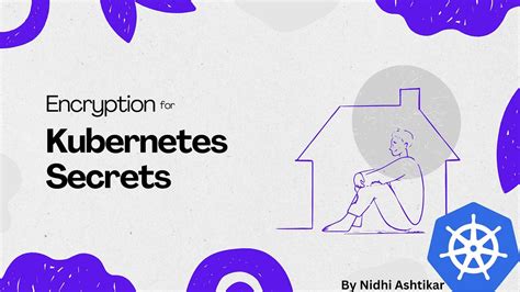 Types Of Encryption For Kubernetes Secrets By Nidhi Ashtikar Medium