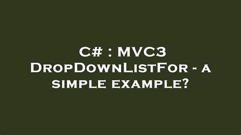C Mvc3 Dropdownlistfor A Simple Example Youtube