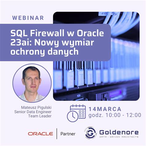 🔹 Sql Firewall W Oracle 23ai Nowy Wymiar Ochrony Danych Zapraszam Na