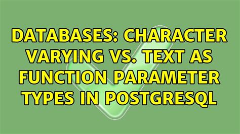 Databases Character Varying Vs Text As Function Parameter Types In