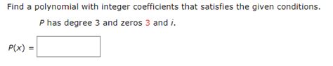 Solved Find A Polynomial With Integer Coefficients That Chegg